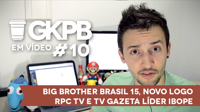 GKPB Em Vídeo #10 - BBB15, Novo Logo RPC TV, TV Gazeta Líder Ibope ...